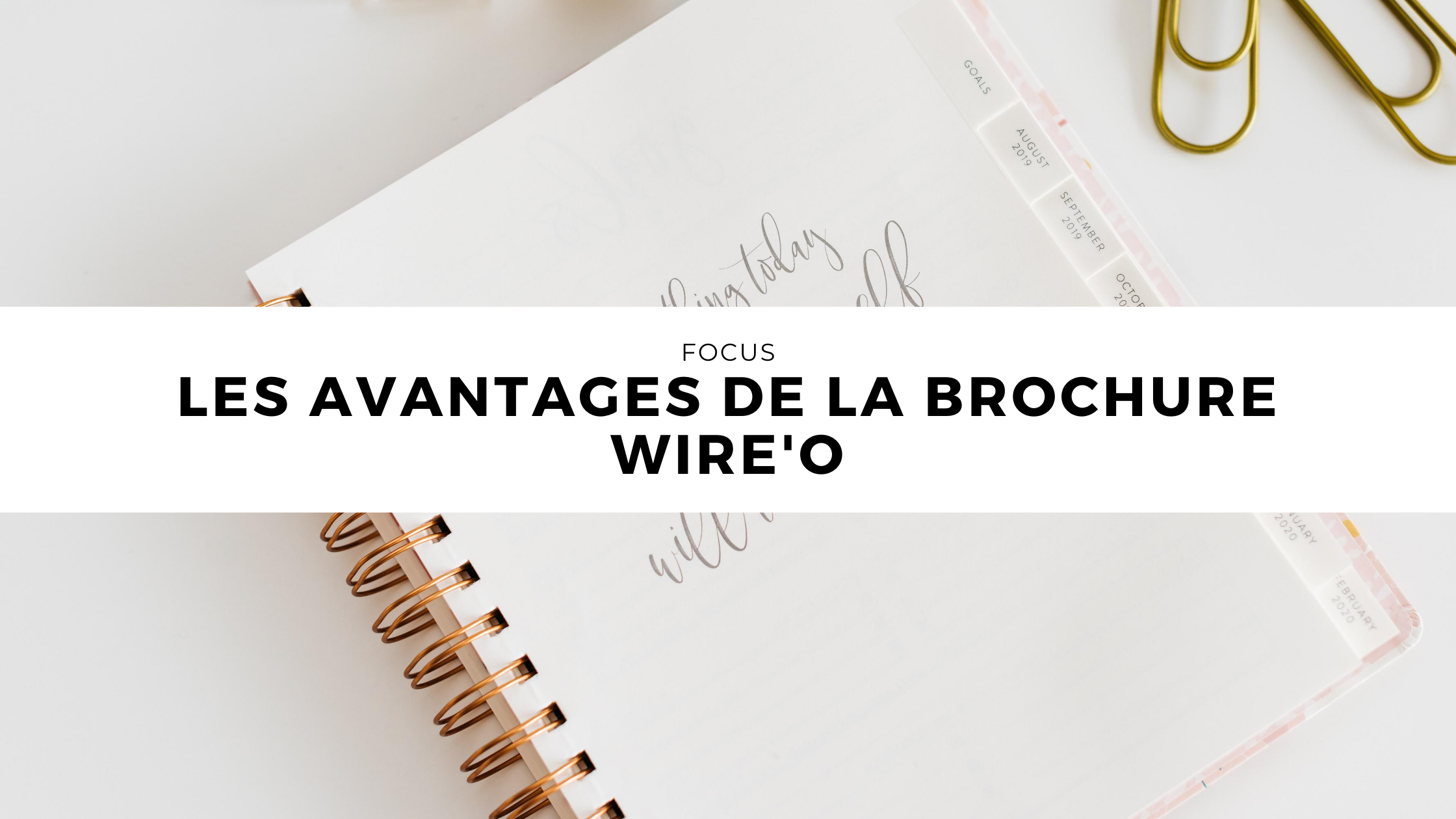 Pourquoi le Wire'O ? Focus sur ses avantages - Imprimez vos brochures