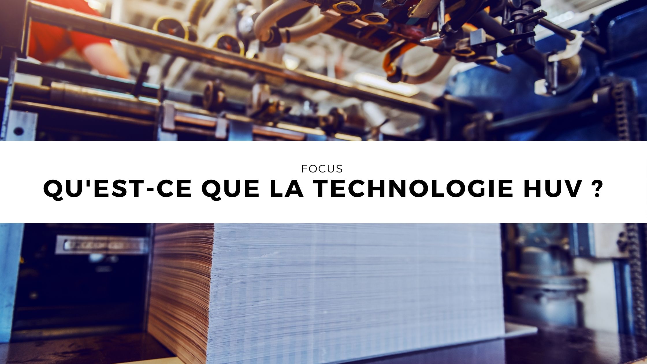 Qu'est-ce que la technologie HUV ? - Imprimez vos brochures