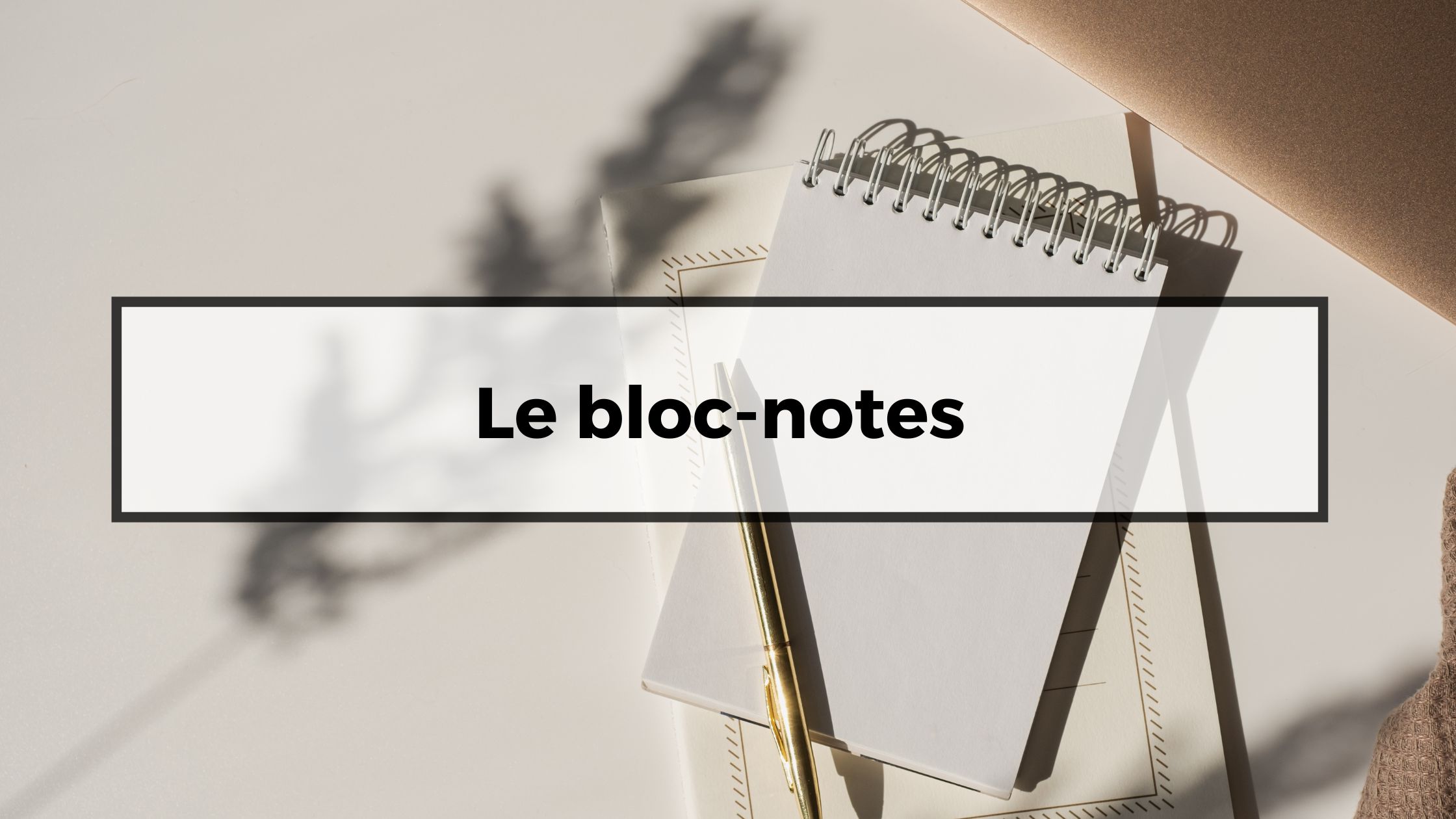 Le bloc-notes - Imprimez vos brochures